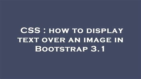 Css How To Display Text Over An Image In Bootstrap 31 Youtube