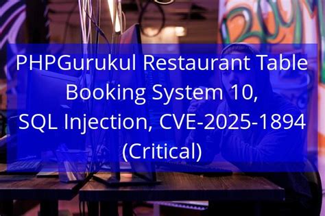 Phpgurukul Restaurant Table Booking System 10 Sql Injection Cve 2025 1894 Critical Dailycve