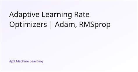 Adaptive Learning Rate Optimizers Adam Rmsprop
