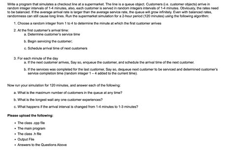 Solved Write A Program That Simulates A Checkout Line At A