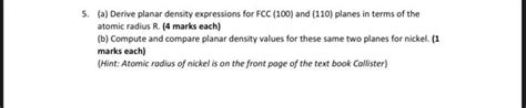 Solved 5 A Derive Planar Density Expressions For Fcc