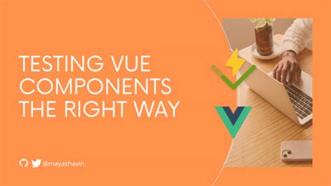 Testing Vue Components The Right Way