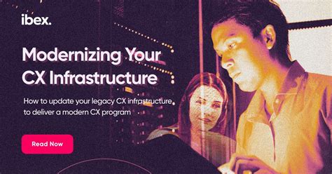 Modernizing Your Cx Infrastructure Ibex
