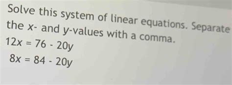 solved solve this system of linear equations separate the x and y