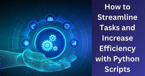 how to streamline tasks and increase efficiency with python scripts