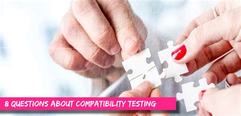 Compatibility Testing 8 Essential Questions Answered