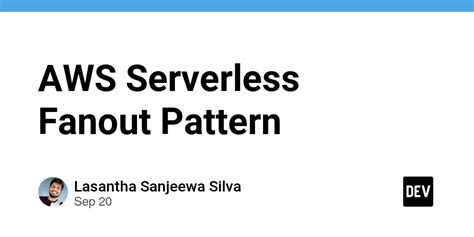 AWS Serverless Fanout Pattern DEV Community
