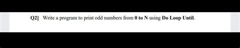 Solved Q Write A Program To Print Odd Numbers From To N Chegg
