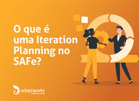 O Que É Uma Iteration Planning No Safe