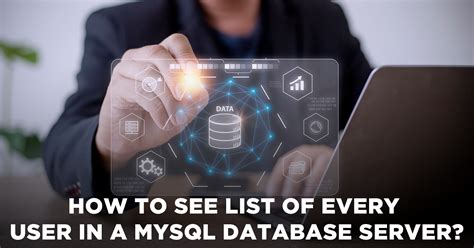 How To See List Of Every User In A Mysql Database Server
