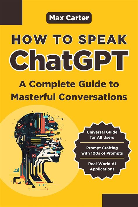 How To Speak ChatGPT A Complete Guide To Masterful Conversations EBook Carter Max Amazon Co