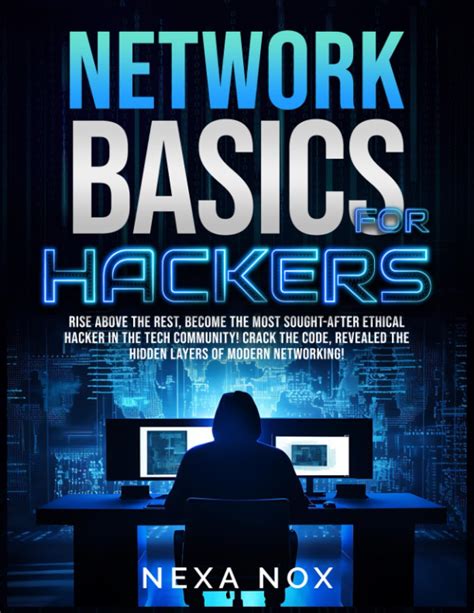 Network Basics For Hackers Rise Above The Rest Become The Most Sought After Ethical Hacker In