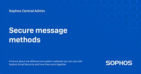 Secure Message Methods Sophos Central Admin