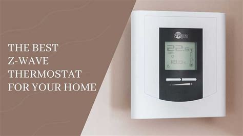 The Ultimate Guide For The Best Z Wave Thermostat For Your Home In 2025