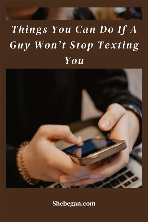Guy Wont Stop Texting Me Do These 9 Things