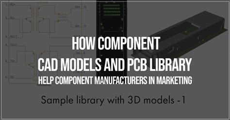 how component cad models and pcb library help component manufacturers
