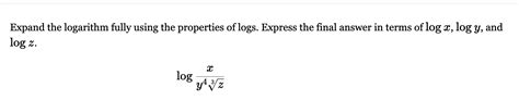 Solved Expand The Logarithm Fully Using The Properties Of