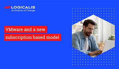 VMware And A New Subscription Based Model Logicalis