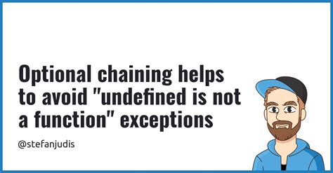 optional chaining helps to avoid undefined is not a function