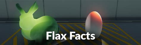 Flax Facts 22 New Features Flax Engine