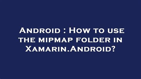 Android How To Use The Mipmap Folder In Xamarinandroid Youtube