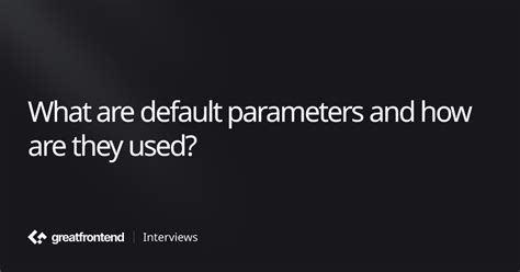 What Are Default Parameters And How Are They Used Quiz Interview Questions With Solutions