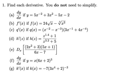 Solved Find Each Derivative You Do Not Need To Simplify Chegg Com