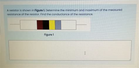 Solved A Resistor Is Shown In Figure Determine The Chegg
