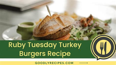 Ruby Tuesday Turkey Burgers Recipe Step By Step Easy Guide