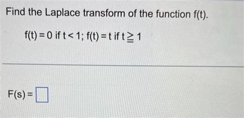Solved Find The Laplace Transform Of The Function F T Chegg