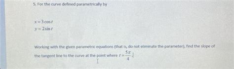 5 For The Curve Defined Parametrically By