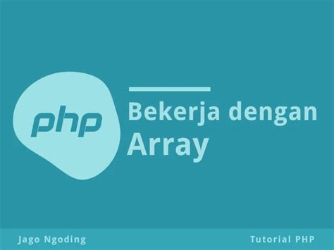 Php Dasar Bekerja Dengan Array Jago Ngoding