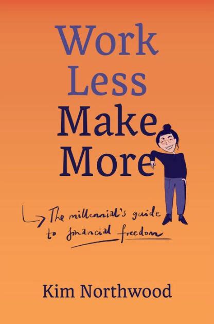 Work Less Make More The Millennials Guide To Financial Freedom By