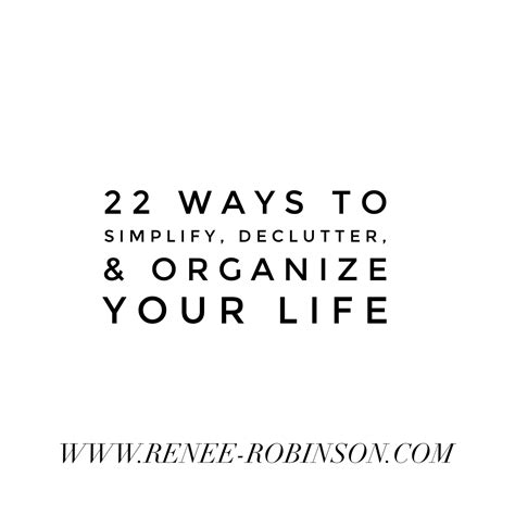 Ways To Simplify Declutter Organize Your Life Renee Robinson