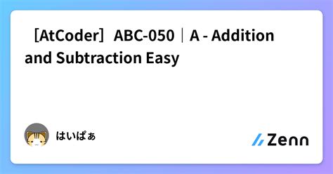 Atcoder Abc 050|a Addition And Subtraction Easy Atcoder Abc 050|a Addition And Subtraction Easy