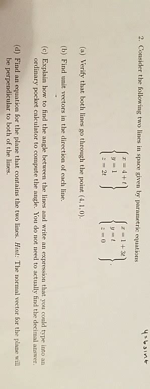 Solved Consider The Following Two Lines In Space Given By Chegg Com