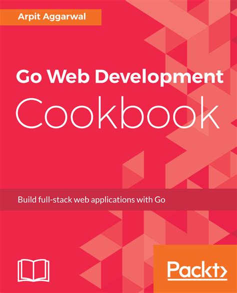 Go Web Development Cookbook Go Web Development Cookbook Book