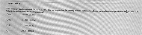question 6 your company has the network id 193 121 12 0 you are