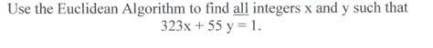 Solved Use The Euclidean Algorithm To Find All Integers X Chegg