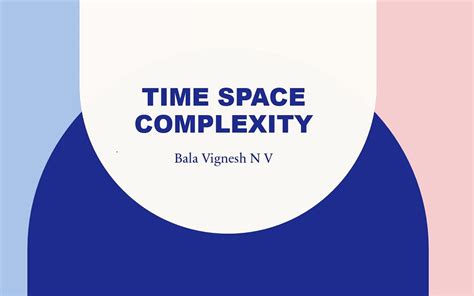 Understanding Time And Space Complexity By Bala Vignesh N V Medium