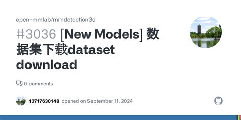 [new Models] 数据集下载dataset Download · Issue 3036 · Open Mmlab Mmdetection3d · Github