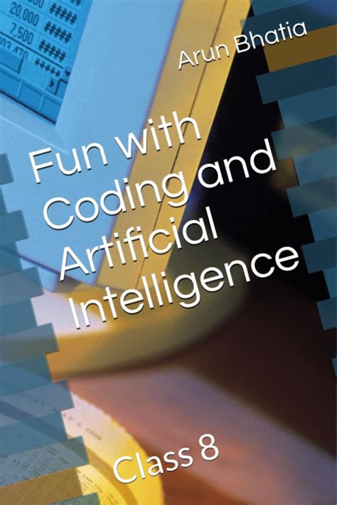 Fun With Coding And Artificial Intelligence Coding Is Fun Class Bhatia Dr Arun Bhatia Dr