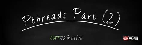 Pthreads Part 2 Catazine