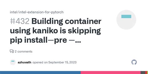 Building Container Using Kaniko Is Skipping Pip Install Pre Upgrade Bigdl Llm[xpu] F