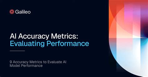 Ai Accuracy Metrics Evaluating Model Performance Galileo