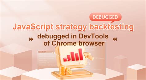 Javascript Strategy Backtesting Is Debugged In Devtools Of Chrome