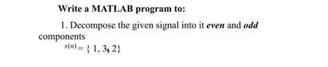 Solved Write A Matlab Program To 1 Decompose The Given
