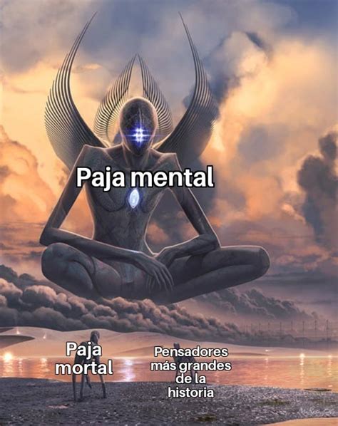 Paja Mental Meme Subido Por Loopsus Memedroid