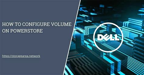 How To Configurecreate Volume On Dell Powerstore Using Powerstore Manager Storageareanetwork