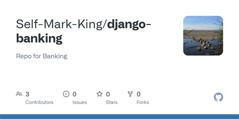 Github Self Mark Kingdjango Banking Repo For Banking